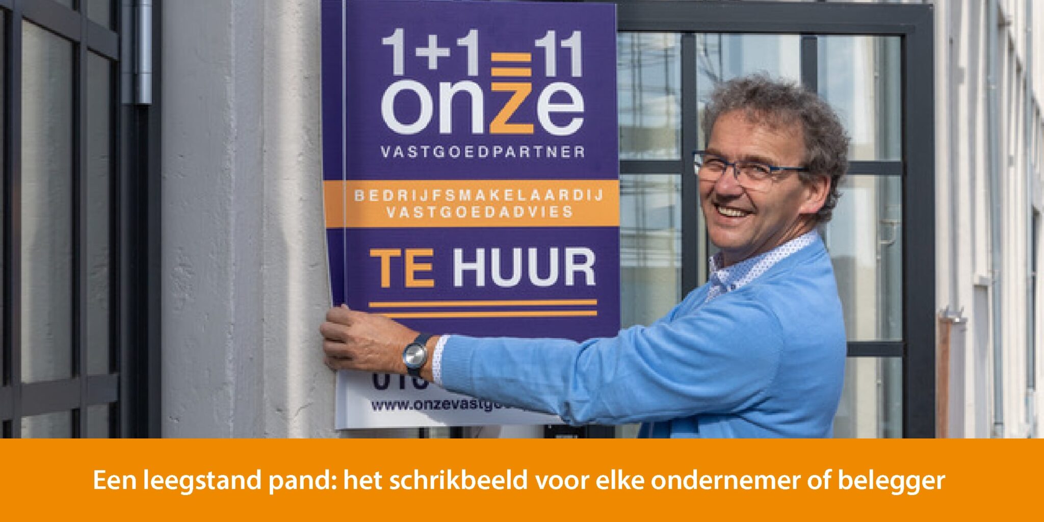 Een leegstand pand: het schrikbeeld voor elke ondernemer of belegger - ONZE Vastgoedpartner